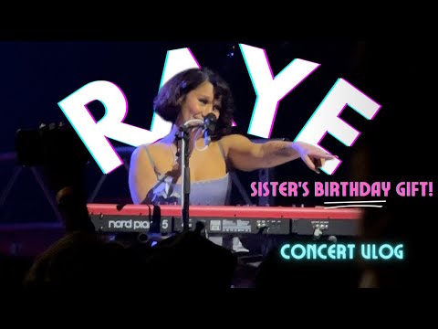 WENT TO A RAYE CONCERT! (sister's birthday gift)