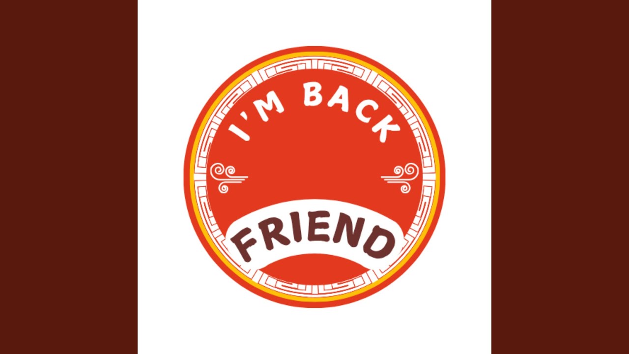 I'm back friend - YouTube