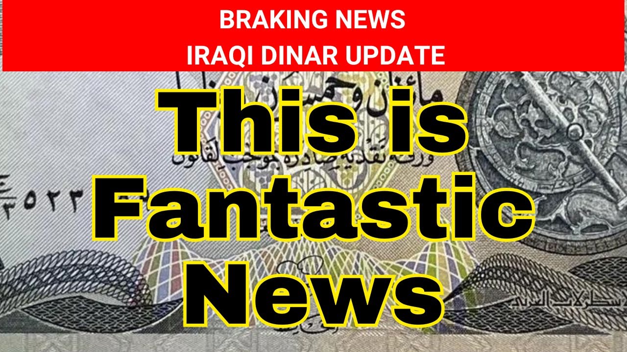 Iraqi dinar | This is Fantastic News | Iraqi Dinar Latest Update/IQD RV ...