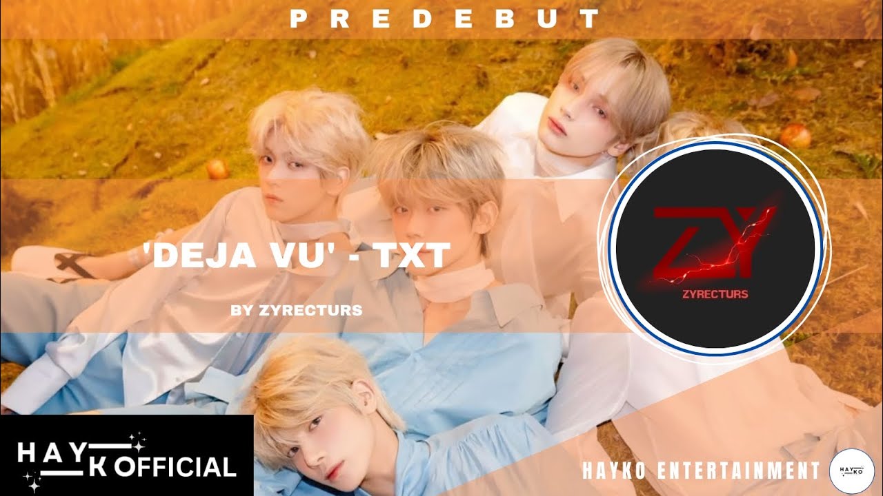 [PRE-DEBUT] 'DEJA VU' - TXT BY ZYRECTURS - YouTube