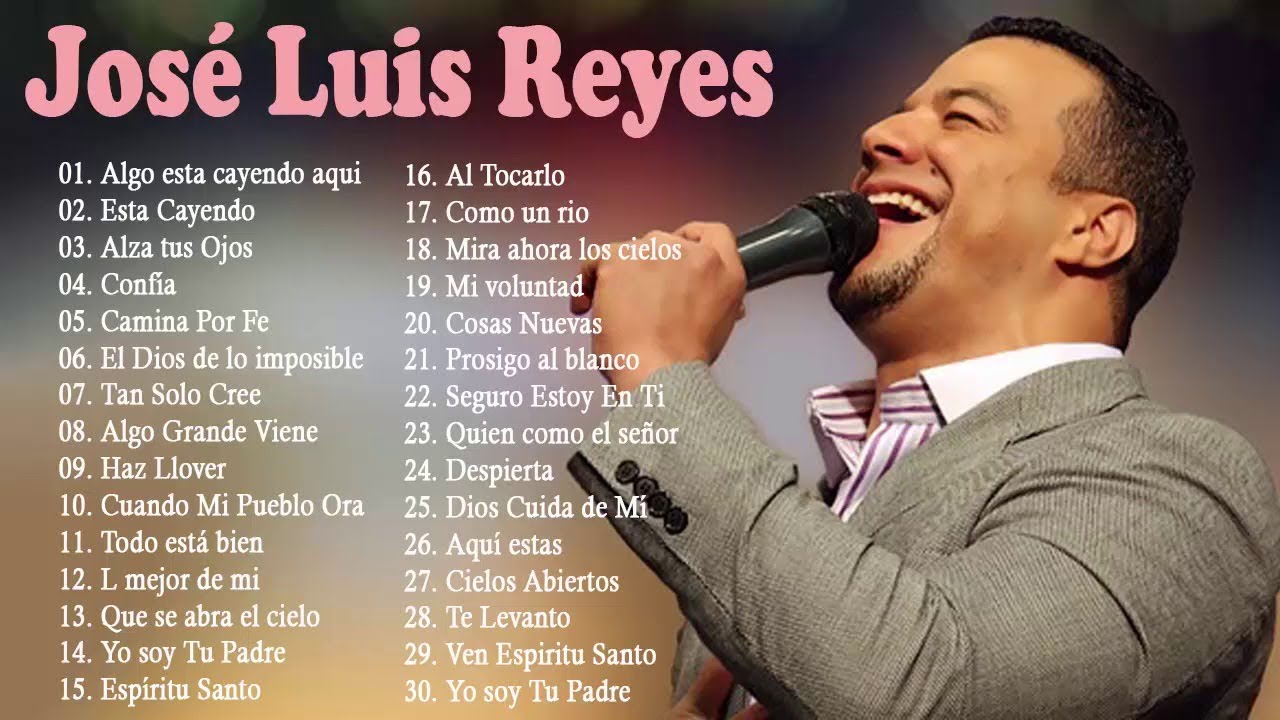 José Luis Reyes Sus Mejores Canciones - 2 horas de música cristiana ...