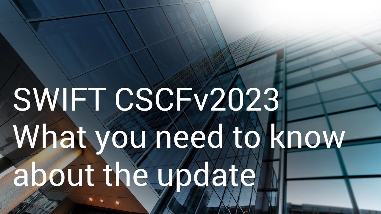 SWIFT CSCFv2023 What you need to know about the update - YouTube