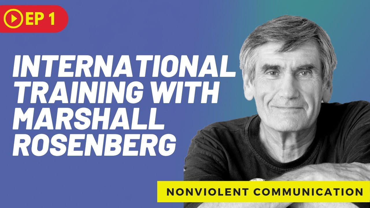 Marshall Rosenberg - NonViolent Communication Training - Introduction ...