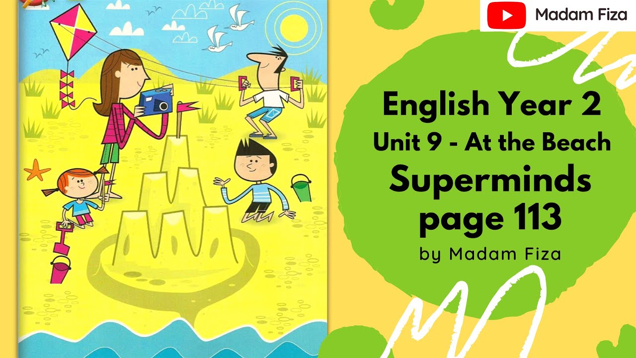 ENGLISH YEAR 2 UNIT 9: AT THE BEACH (SUPERMINDS PAGE 113) - YouTube