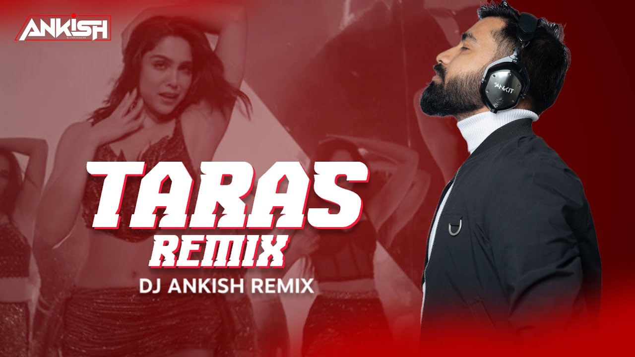 Taras (Exclusive Remix)- DJ ANKISH || Munjya | Sharvari - YouTube