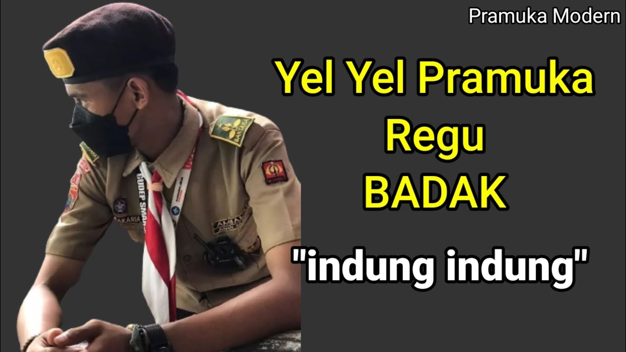 YEL YEL PRAMUKA REGU BADAK LAGU INDUNG INDUNG KEPALA LINDUNG - YouTube