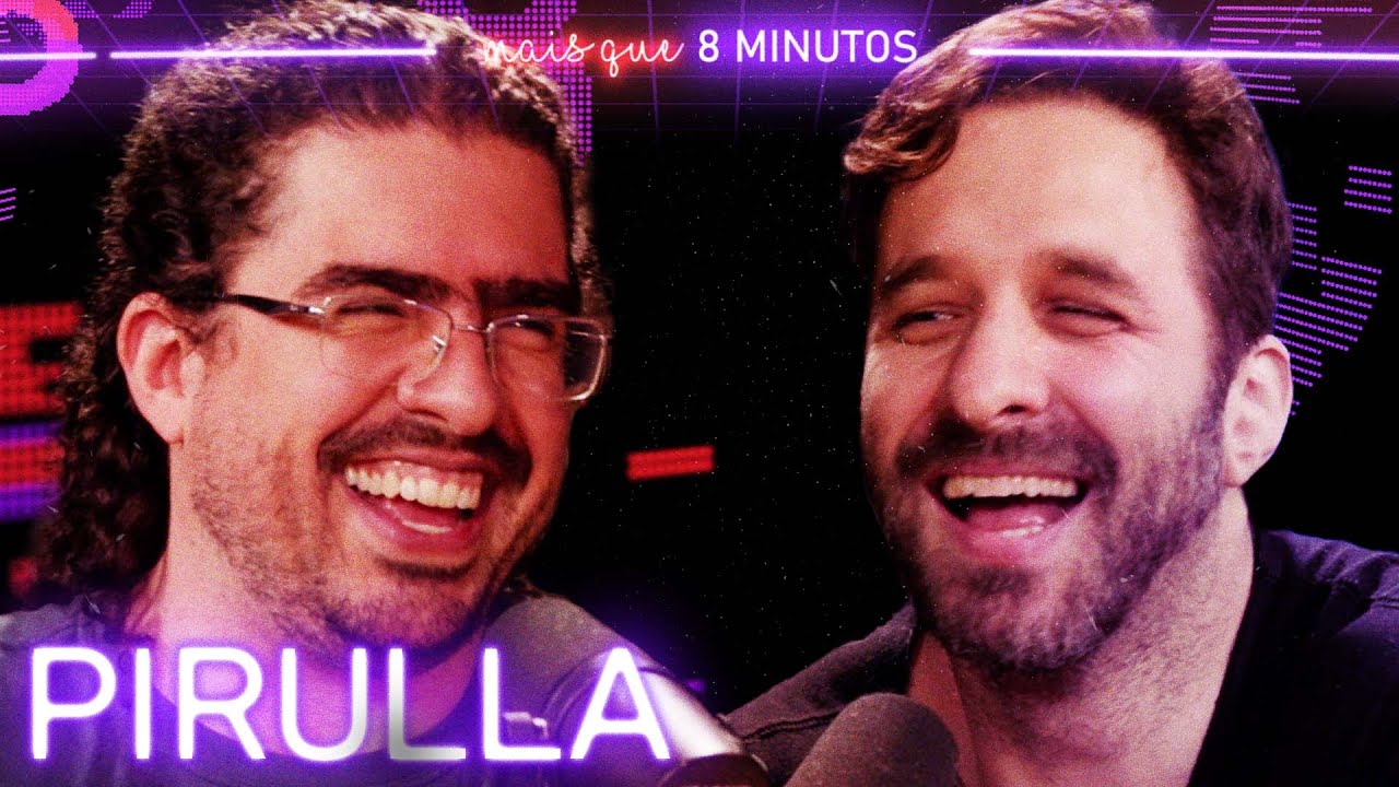 PIRULLA - Mais que 8 Minutos #265 - YouTube