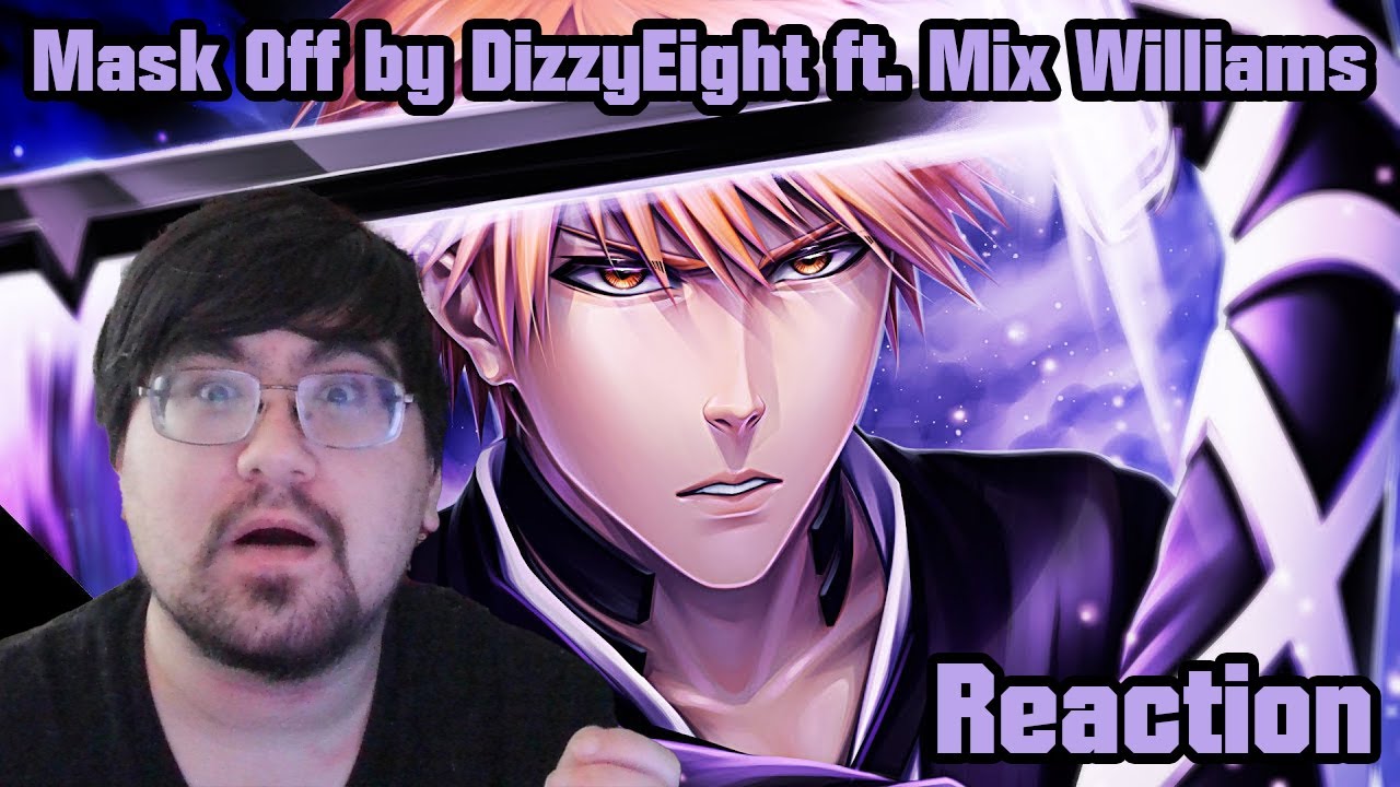 TrevorP1ayz Reaction: "Mask Off" by DizzyEight ft. Mix Williams (Ichigo ...