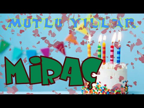 İyi ki doğdun Mutlu yıllar MiRAÇ | Happy birthday to you | İsme özel doğum günü şarkınız