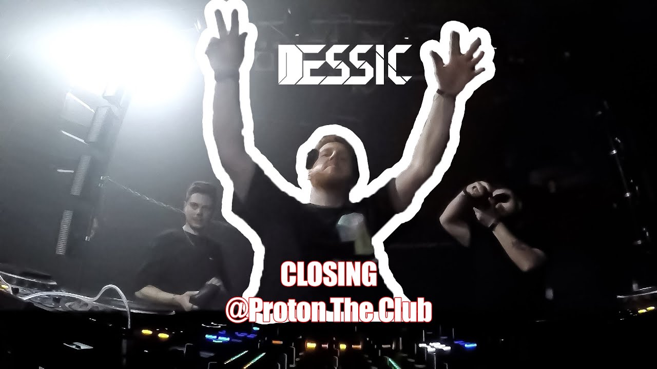 Dessic live at Proton The Club - Closing set - YouTube
