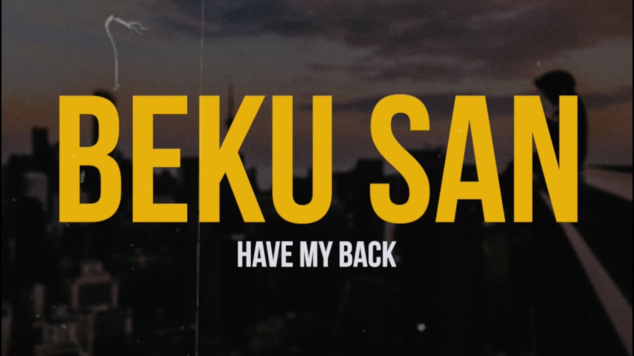 Beku San - Have My Back (Lyric Video) - YouTube