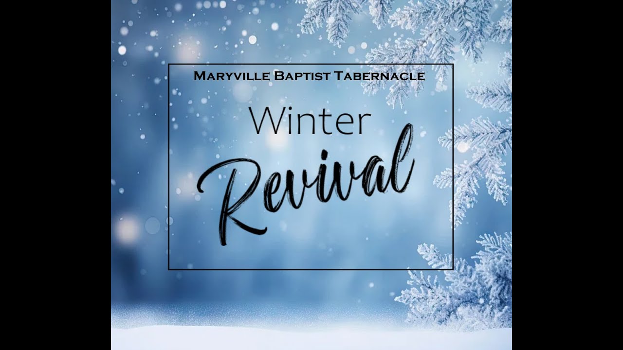 Maryville Baptist Tabernacle - Winter Revival 2024 - YouTube