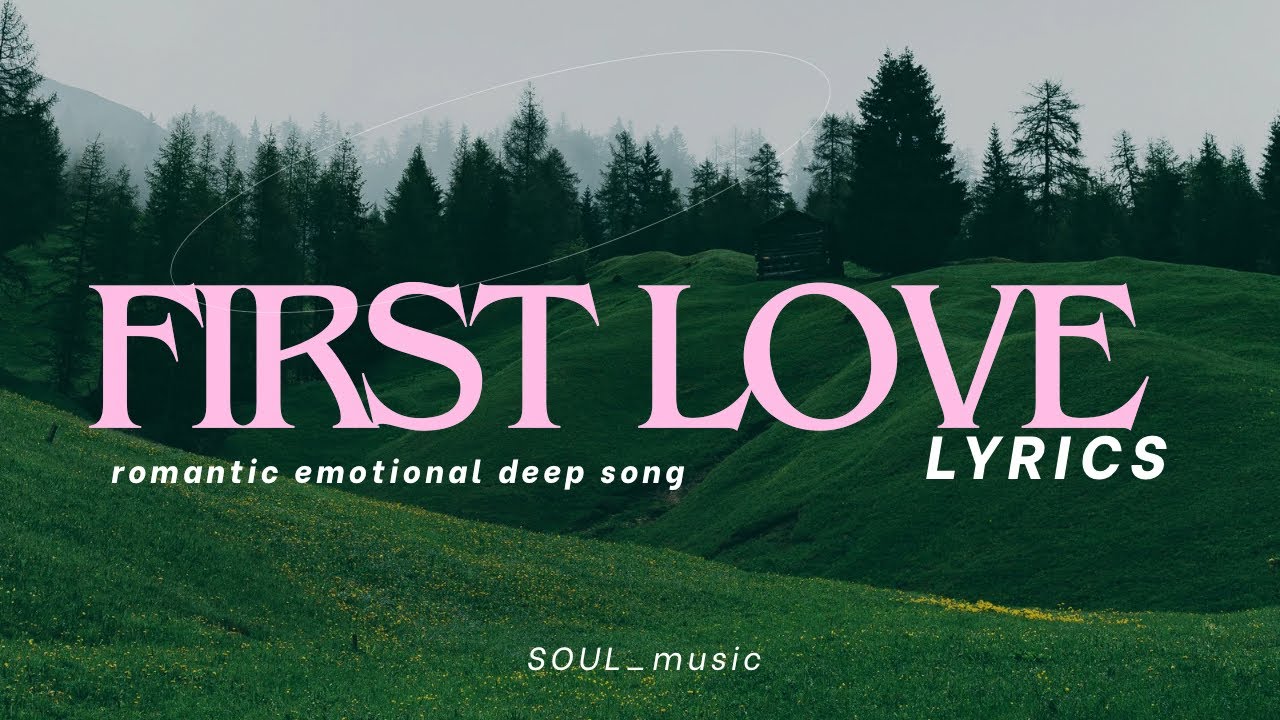 First Love – Romantic Emotional Song | Heart Touching Lyrics Video ...
