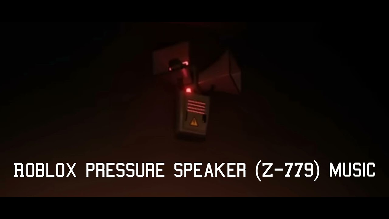 roblox pressure speaker (Z-779) music. - YouTube