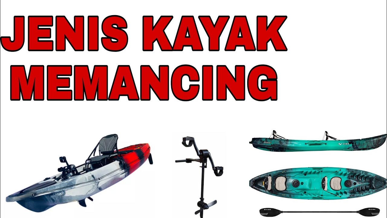 JENIS KAYAK UNTUK MEMANCING (KAYAK FISHING) - YouTube