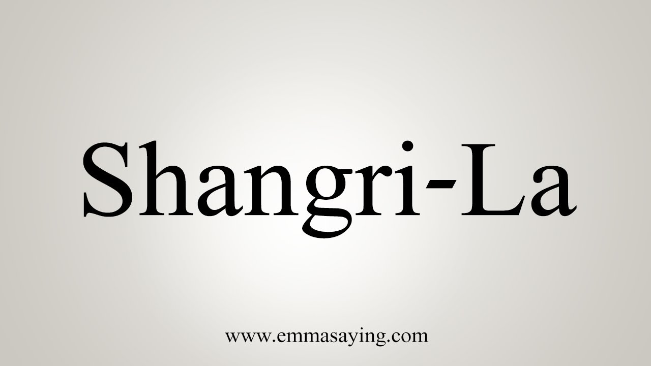 How To Say Shangri-La - YouTube