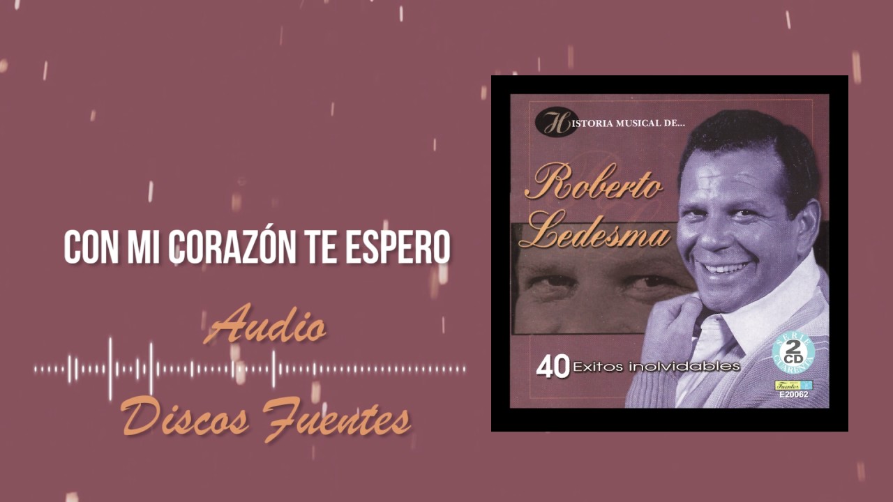 Con mi corazón te espero - Roberto Ledesma / Discos Fuentes - YouTube
