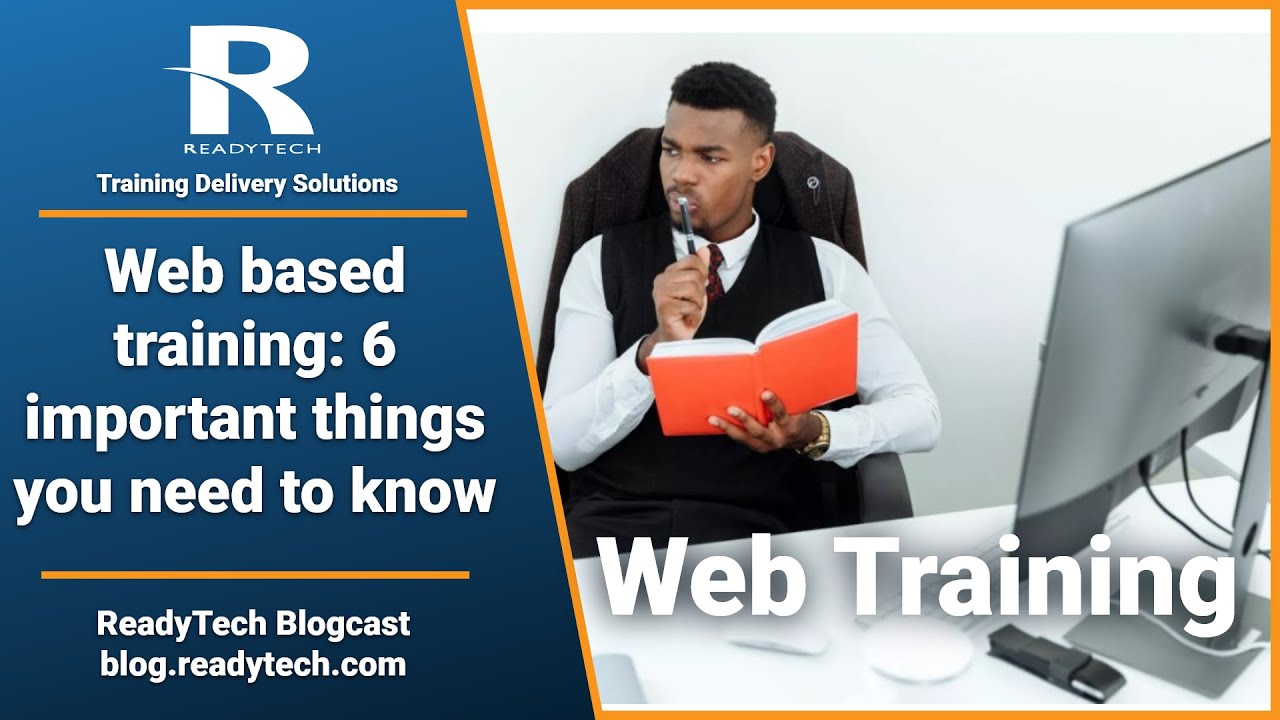 ReadyTech Blogcast - Web Based Training: 6 Important things you need to know - YouTube