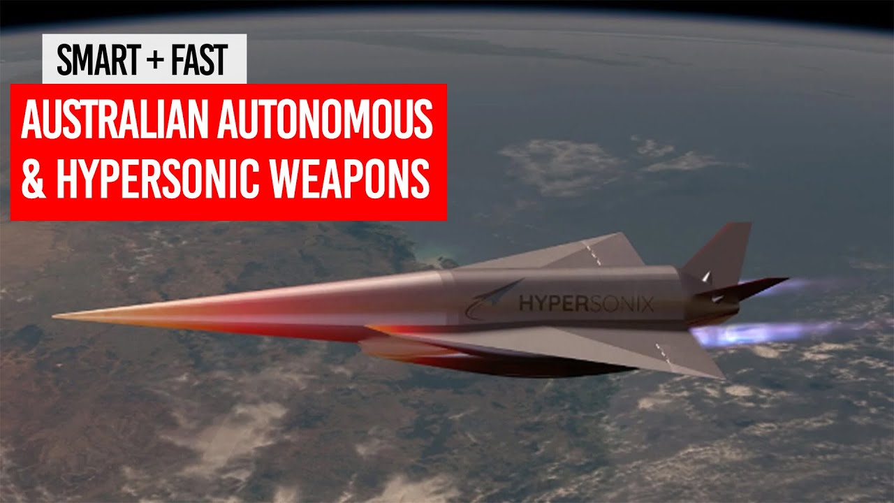 Smart + Fast | Australian Autonomous & Hypersonic Weapons Development ...