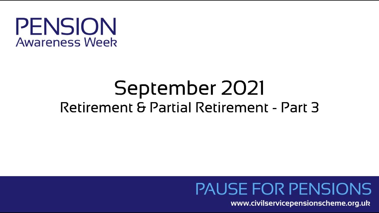 Pension Awareness Week 2021: Retirement and Partial Retirement - Part 3 ...