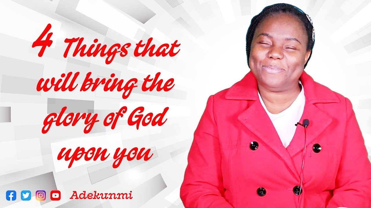 4 THINGS THAT WILL BRING THE GLORY OF GOD UPON YOU || Adekunmi - YouTube