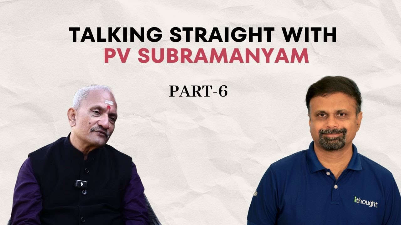 Talking Straight With PV Subramanyam | PART - 6| Shyam Sekhar | ITHOUGHTWEALTH - YouTube