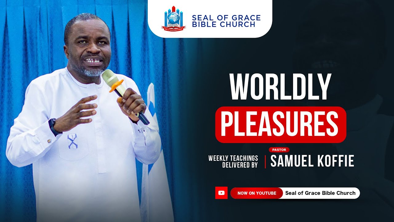 WORLDLY PLEASURES FULL SERMON BY PASTOR SAMUEL KOFFIE - YouTube