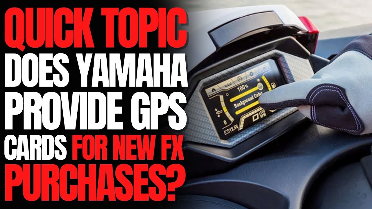 Does Yamaha Provide GPS Cards For New FX Purchases? WCJ Quick Topic ...