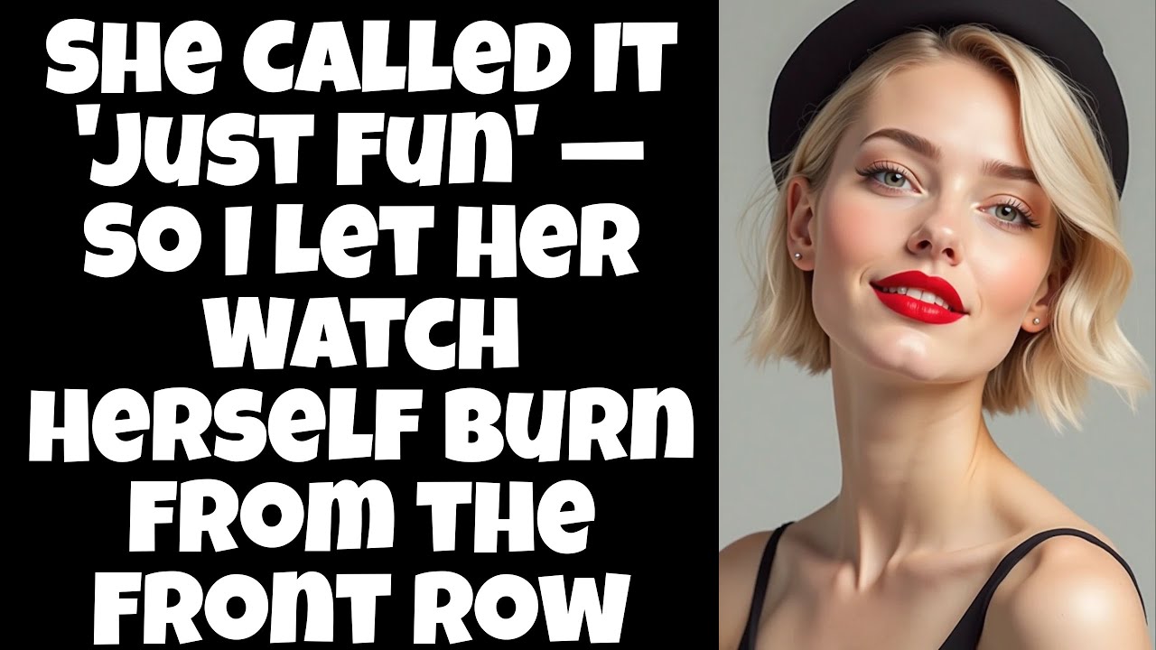 She Called It 'Just Fun' — So I Let Her Watch Herself Burn from the Front Row - YouTube