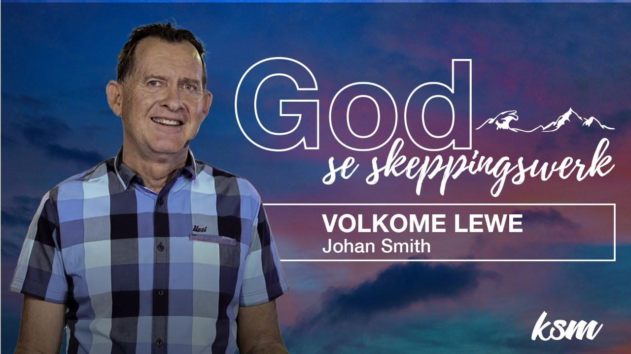 KSM Erediens | 15 Augustus | Volkome lewe (Johan Smith - YouTube