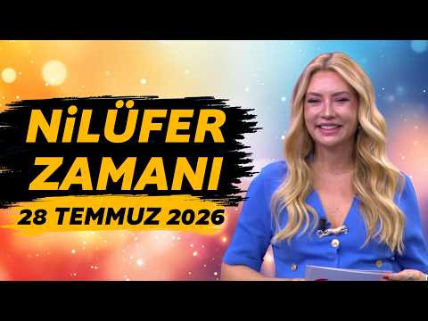 Nilüfer Zamanı 28 Temmuz 2026