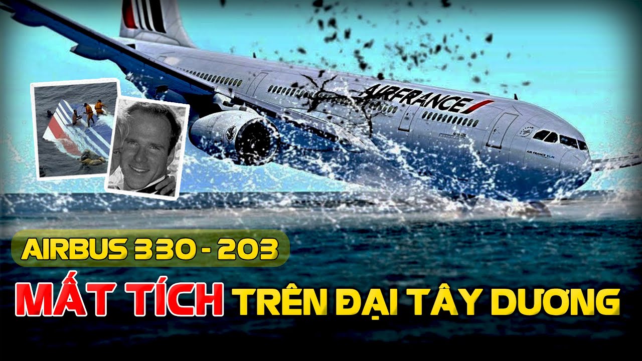 Bí Ẩn Chiếc Máy Bay Airbus 330 Đột Nhiên Mất Tích Giữa Đại Tây Dương ...
