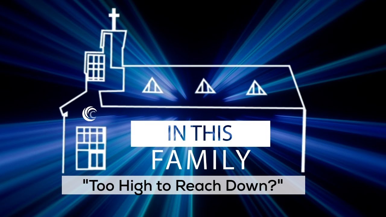 Message Series: In This Family - Week 5: Too High To Reach Down - YouTube