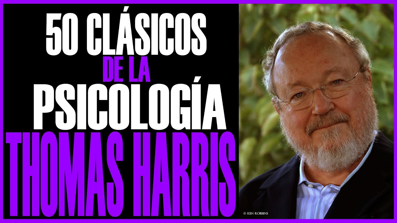THOMAS HARRIS - 50 CLÁSICOS DE LA PSICOLOGÍA - URIEL ROCHA - YouTube