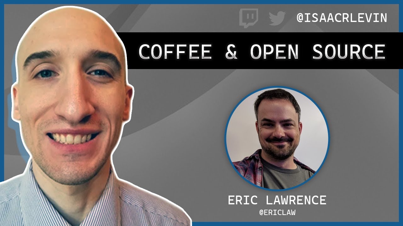 Coffee & Open Source - Eric Lawrence