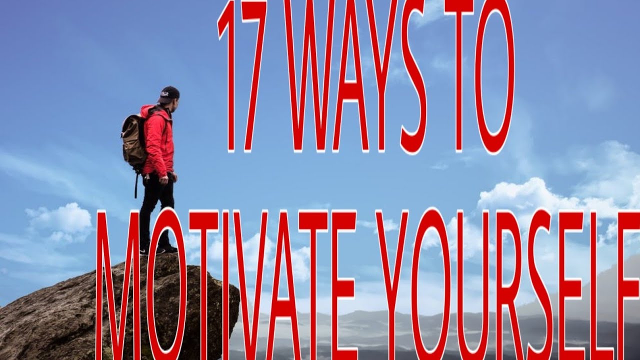 17 Ways to Motivate Yourself - YouTube