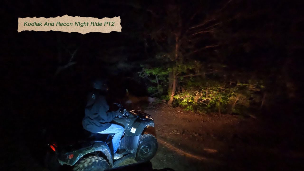 Kodiak And Recon Night Ride PT2 - YouTube