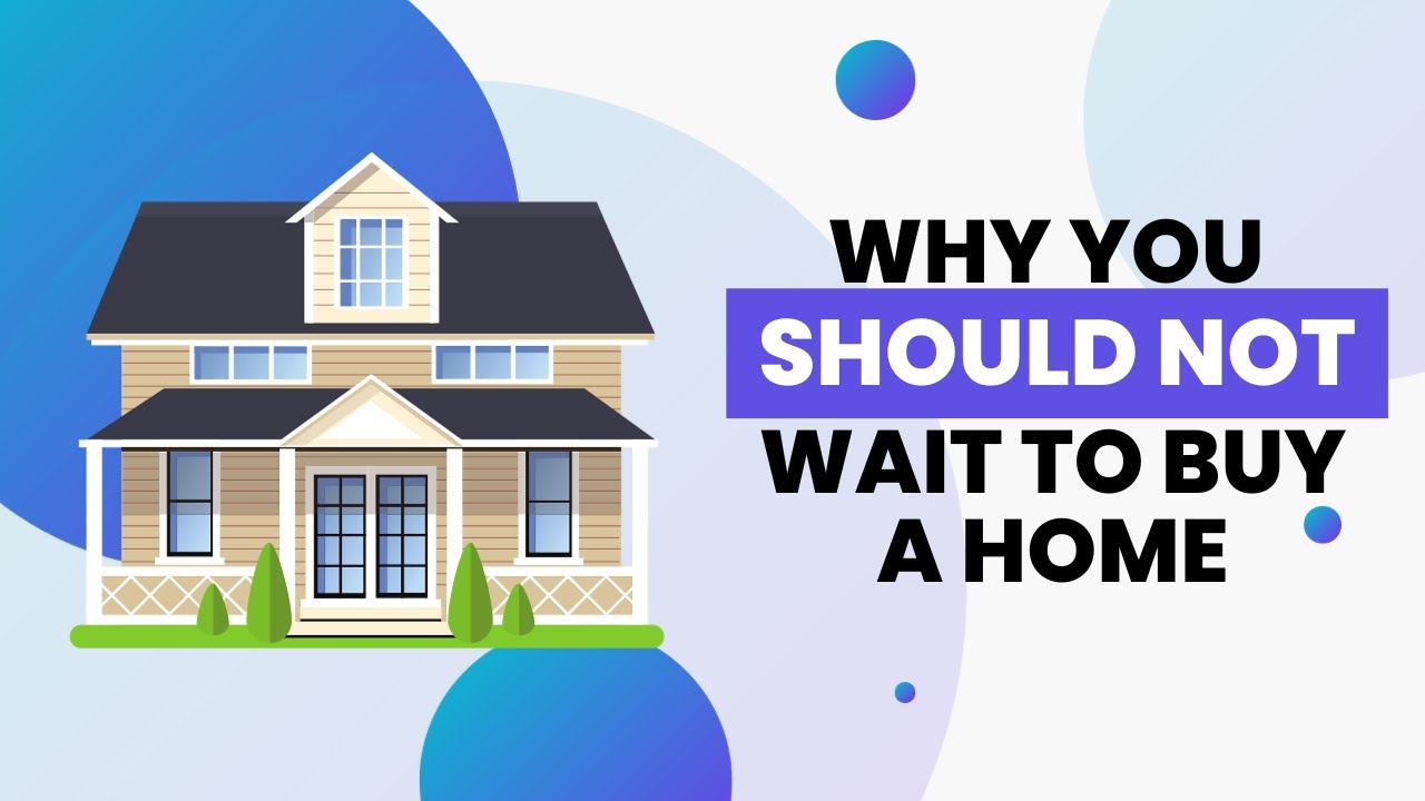 Why you should NOT wait to buy a home - YouTube