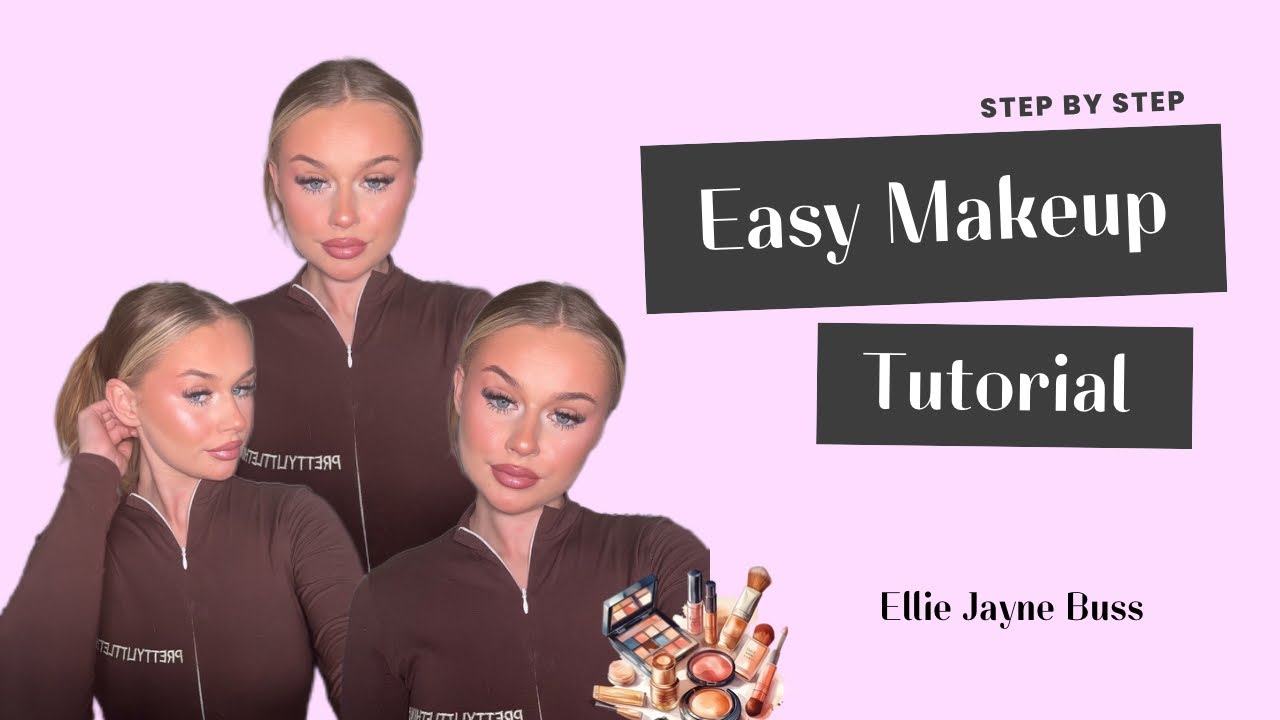 Easy Makeup Tutorial With Ellie Jayne Buss - YouTube