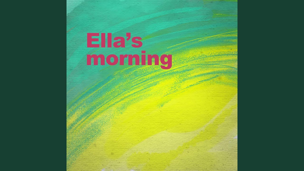 Ella's Morning - YouTube