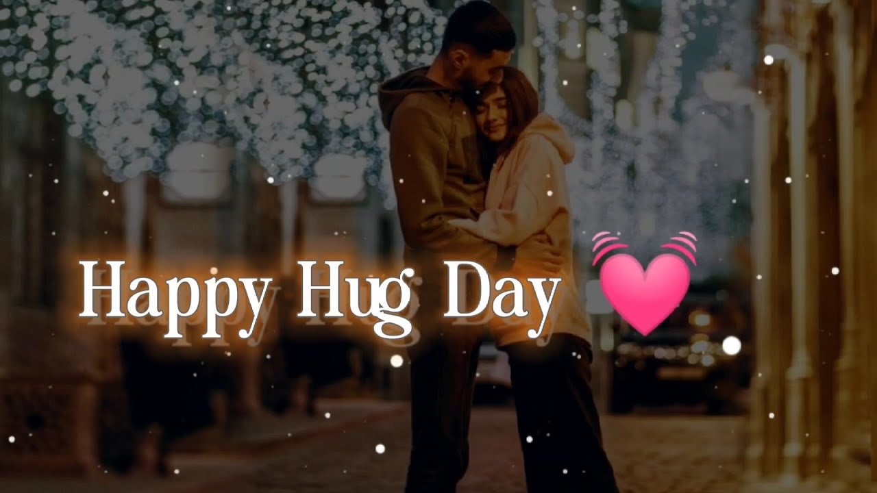 Happy Hug Day Whatsapp Status😘Happy Hug Day Status💑Happy Hug Day 4k ...