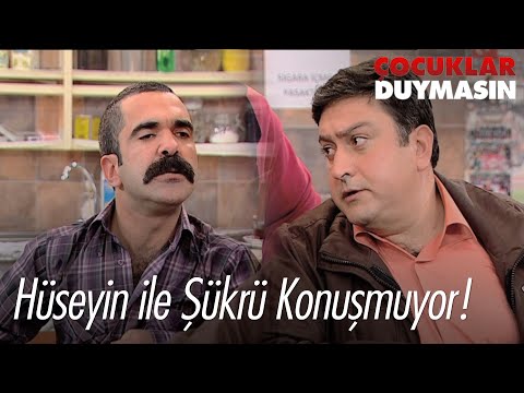 Hüseyin ile Şükrü konuşmuyor! - Çocuklar Duymasın