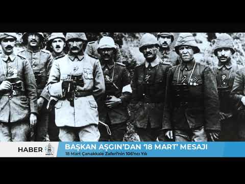 BAŞKAN AŞGIN’DAN ‘18 MART’ MESAJI  / 18 Mart Çanakkale Zaferi’nin 106’ncı Yılı