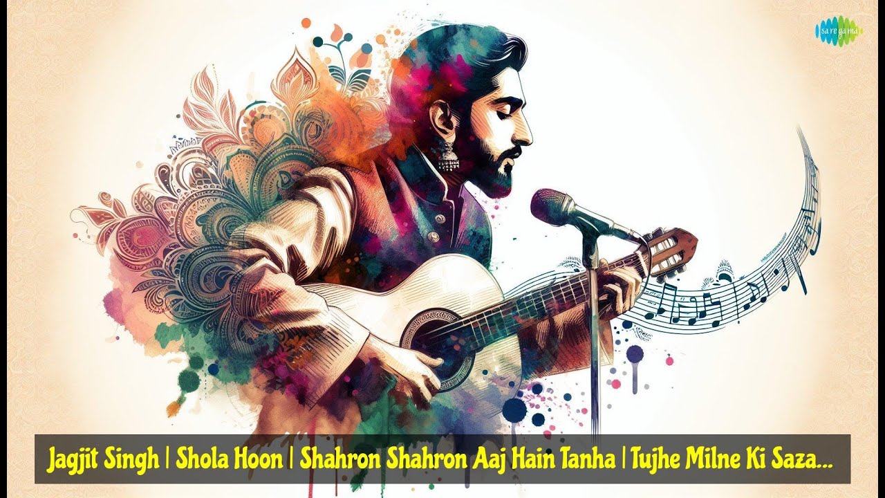 Jagjit Singh | Shola Hoon | Shahron Shahron Aaj Hain Tanha | Tujhe ...