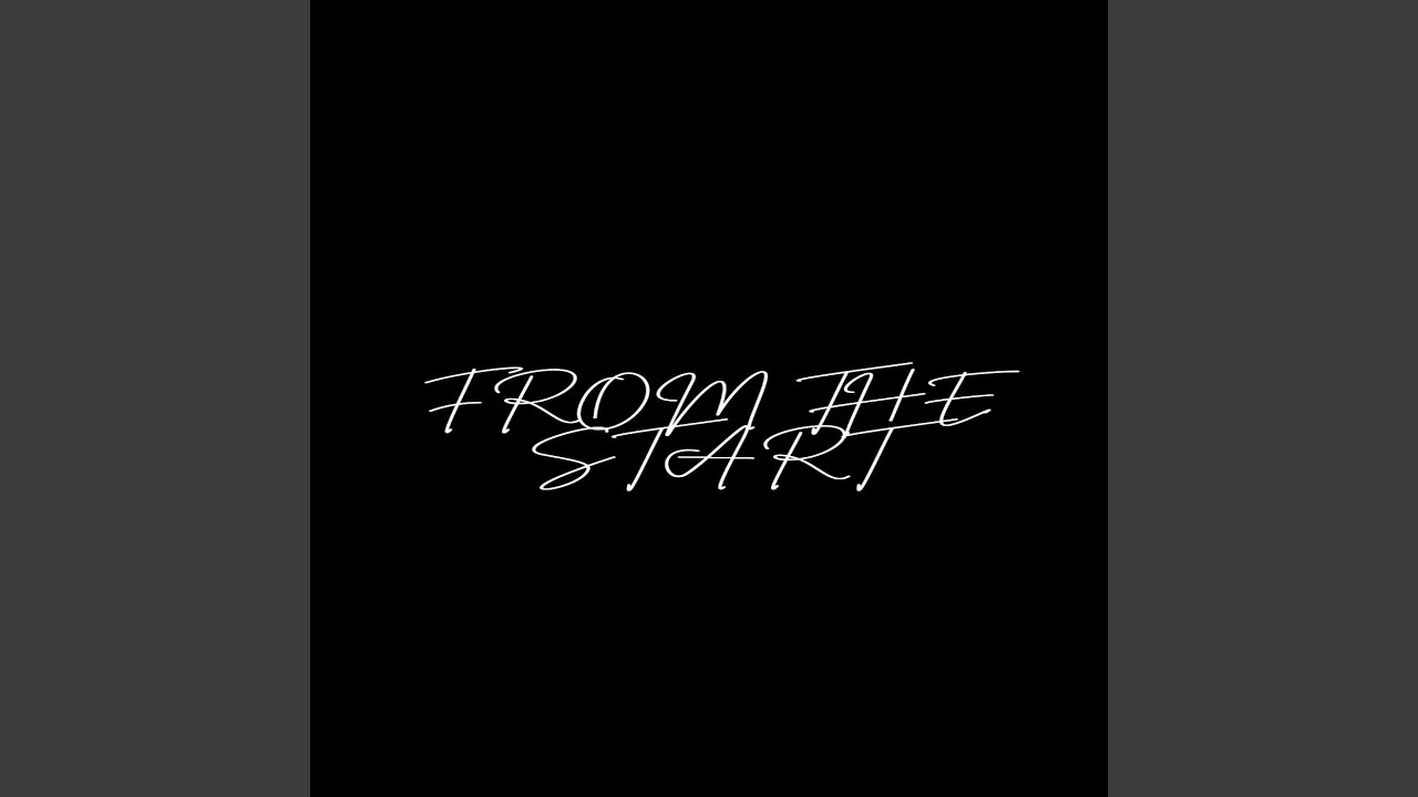 From The Start - YouTube