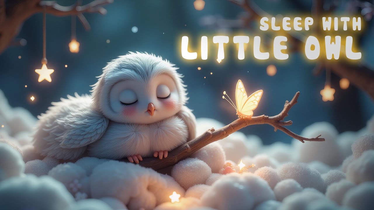 Sweet Dreams with Little Owl | Gentle Lullaby for Baby Sleep 🦉🎵💤 - YouTube
