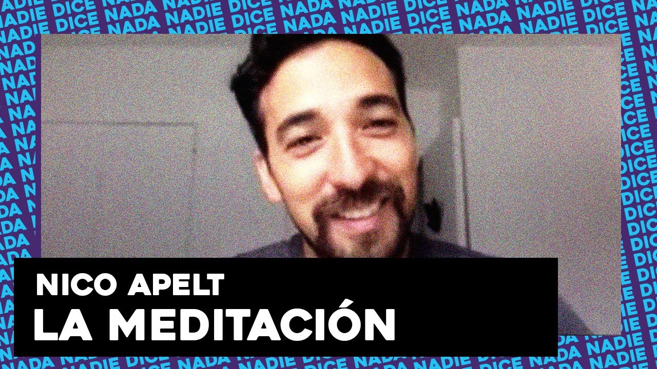 NICO APELT: QUÉ ES Y CÓMO MEDITAR - YouTube