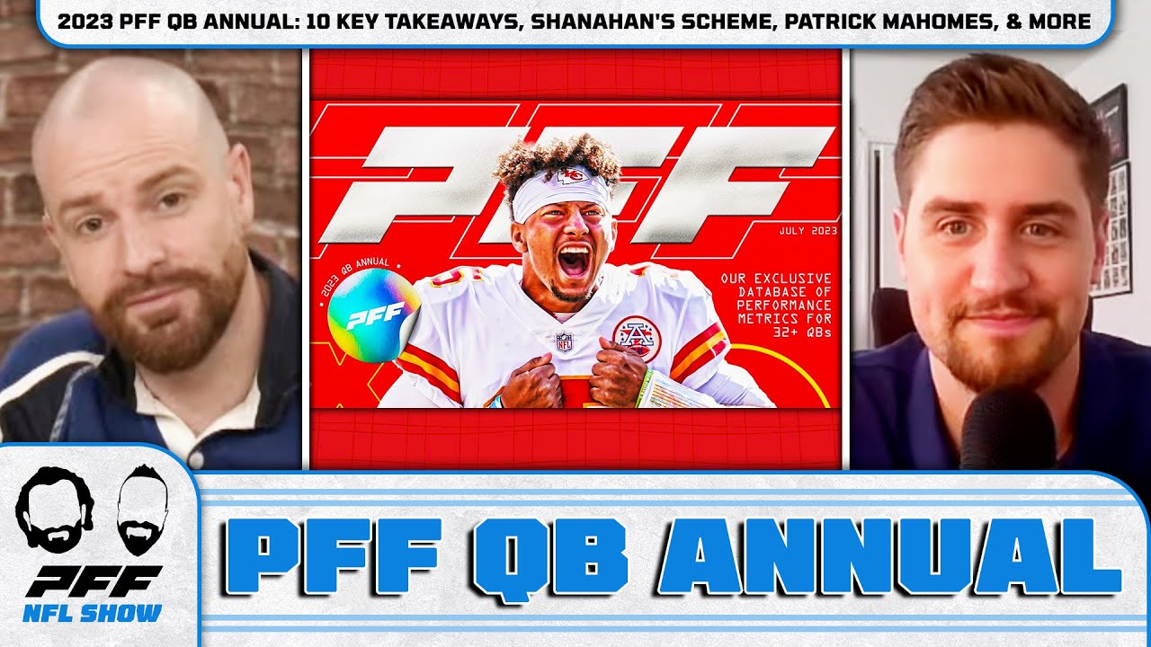 2023 PFF QB Annual: 10 Key Takeaways, Shanahan's Scheme, Patrick ...