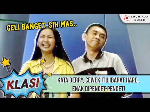 KATA DERRY 4 SEKAWAN, CEWEK ITU IBARAT HAPE.. ENAK DIPENCET-PENCET! - KLASI