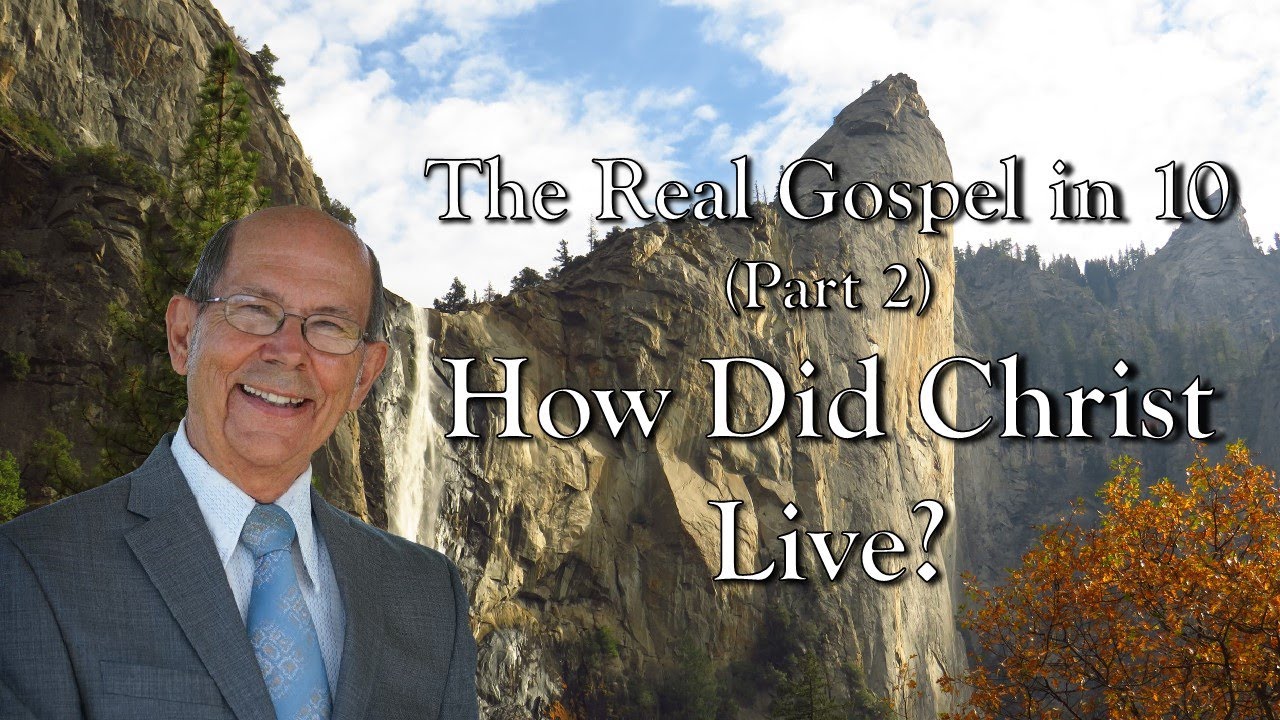 The Real Gospel In 10 Part 2 How Did Christ Live YouTube the-real-gospel-in-10-part-2-how-did-christ-live-youtube